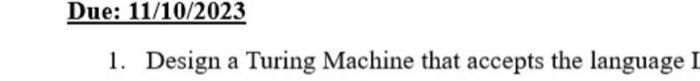 Solved 1. Design a Turing Machine that accepts the language | Chegg.com