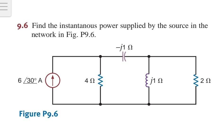 Solved 9.6 Find the instantanous power supplied by the | Chegg.com