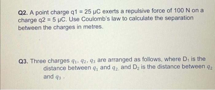 Solved Q2. A point charge q1 = 25 C exerts a repulsive force | Chegg.com