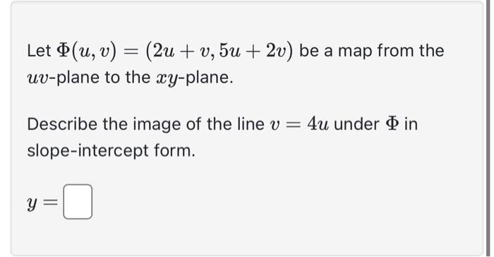 Solved Let Φ(u,v)=(2u+v,5u+2v) be a map from the uv-plane to | Chegg.com