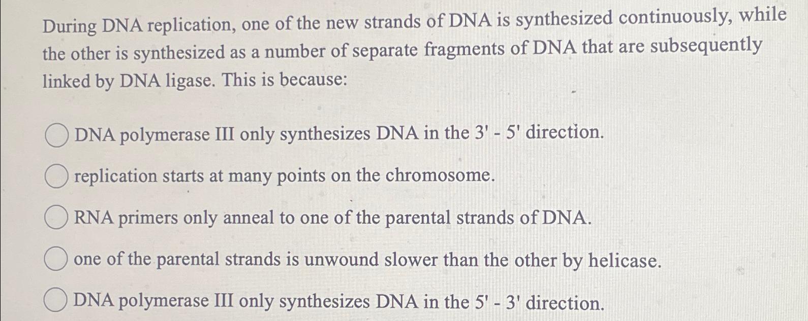 Solved During DNA replication, one of the new strands of DNA | Chegg.com