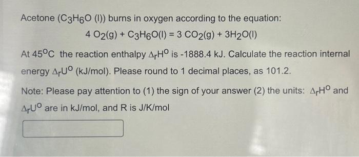 Solved Acetone (C3H6O(l)) burns in oxygen according to the | Chegg.com