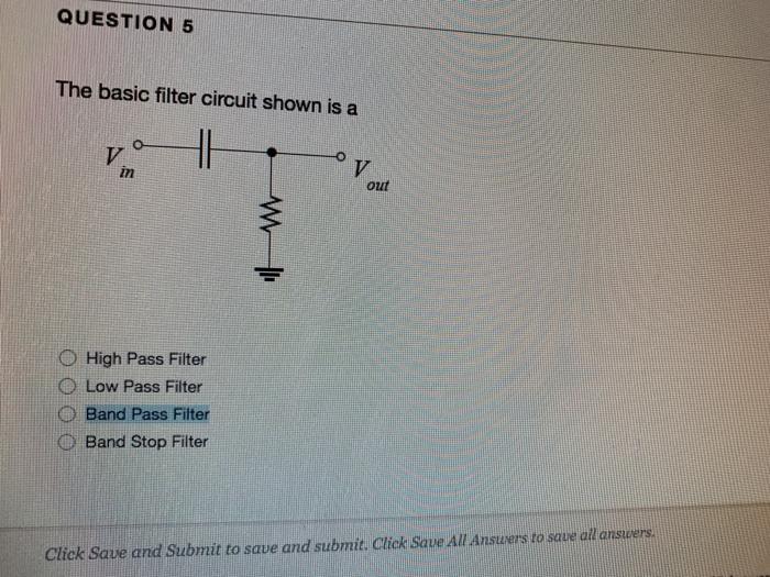 Solved QUESTION 5 The basic filter circuit shown is a O V HH | Chegg.com