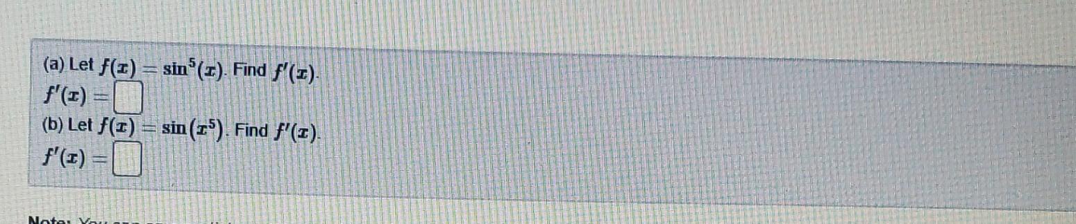 Solved (a) Let f(x)=sin5(x). Find f′(x). f′(x)= (b) Let | Chegg.com
