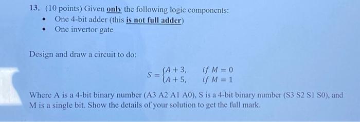 Solved 13. ( 10 points) Given only the following logic | Chegg.com