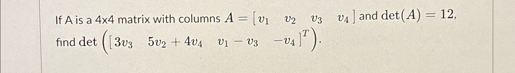 Solved If A ﻿is a 4×4 ﻿matrix with columns A=[v1v2v3v4] ﻿and | Chegg.com