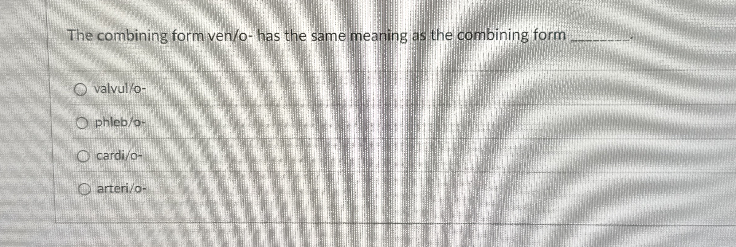 Solved The combining form ven/o- ﻿has the same meaning as | Chegg.com
