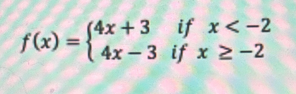 Solved Graph. f(x)={4x+3 if x