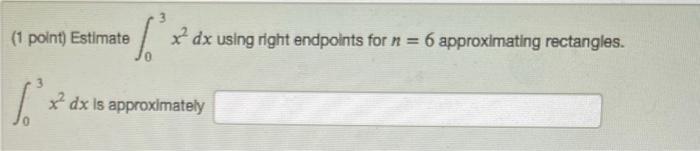 Solved (1 point) Estimate l x dx using left endpoints for n | Chegg.com