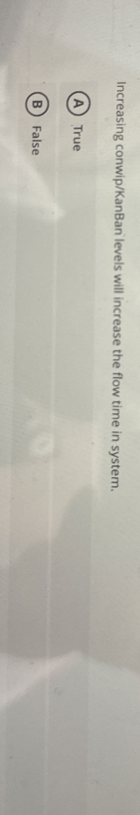 Solved Increasing conwip/KanBan levels will increase the | Chegg.com