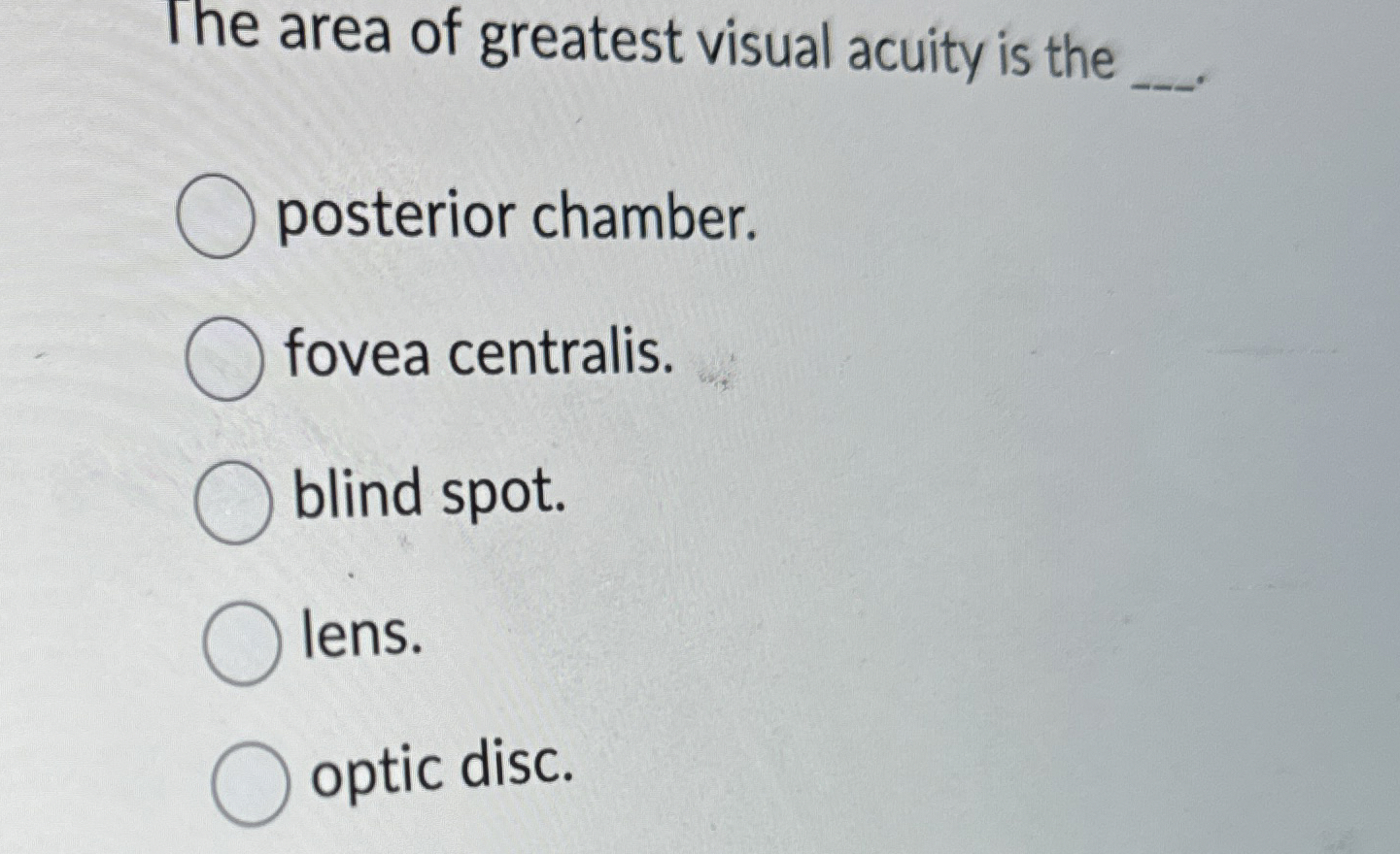 Solved The area of greatest visual acuity is the q,posterior | Chegg.com