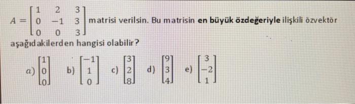 A=⎣⎡1002−10333⎦⎤ matrisi verilsin. Bu matrisin en | Chegg.com