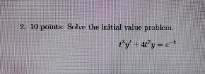 Solved 2. 10 points: Solve the initial value problem. ty + | Chegg.com