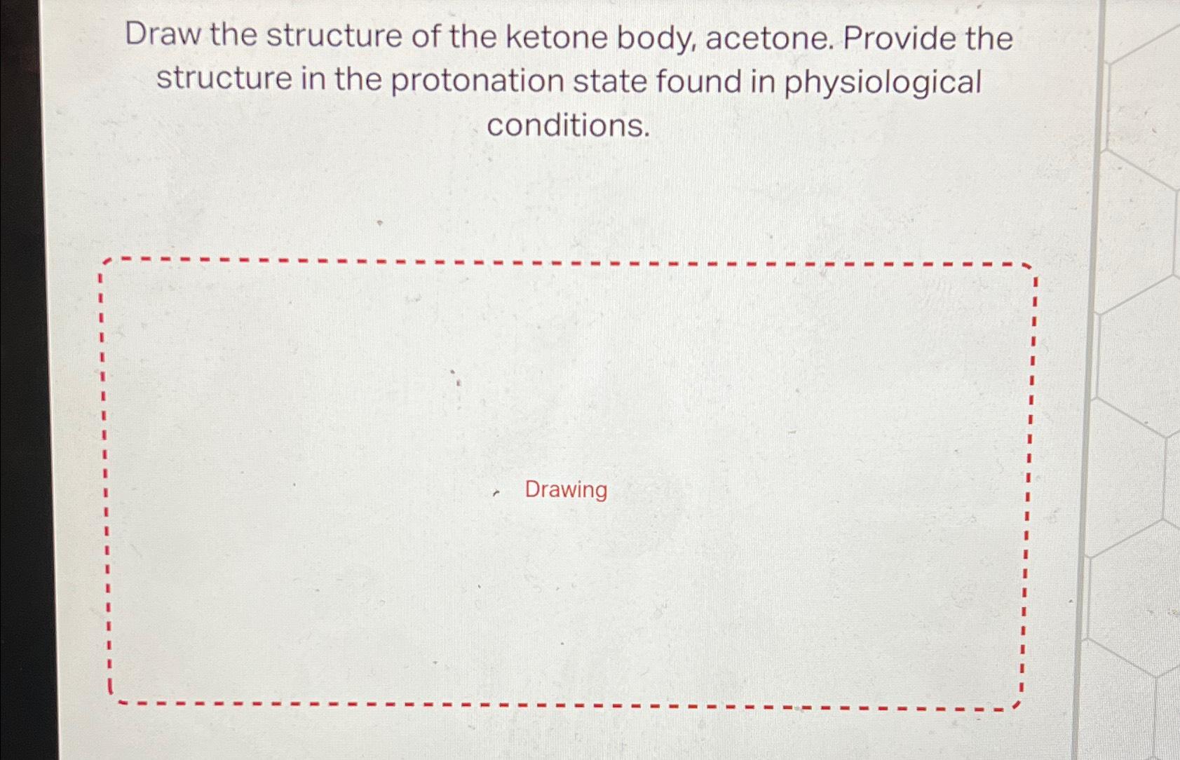 Solved Draw the structure of the ketone body, acetone. | Chegg.com