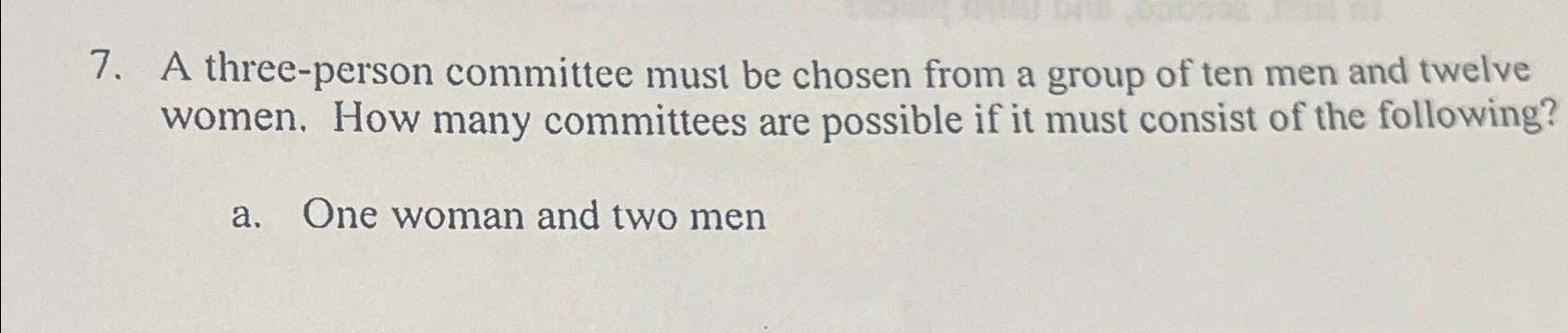 Solved A threeA three-person committee must be chosen from a | Chegg.com