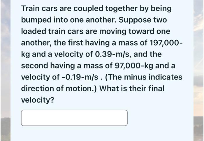 Solved Train cars are coupled together by being bumped into | Chegg.com