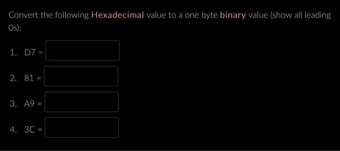 Solved Convert the following Hexadecimal value to a one byte | Chegg.com