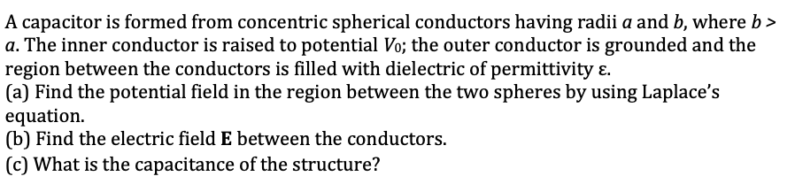 Solved A capacitor is formed from concentric spherical | Chegg.com