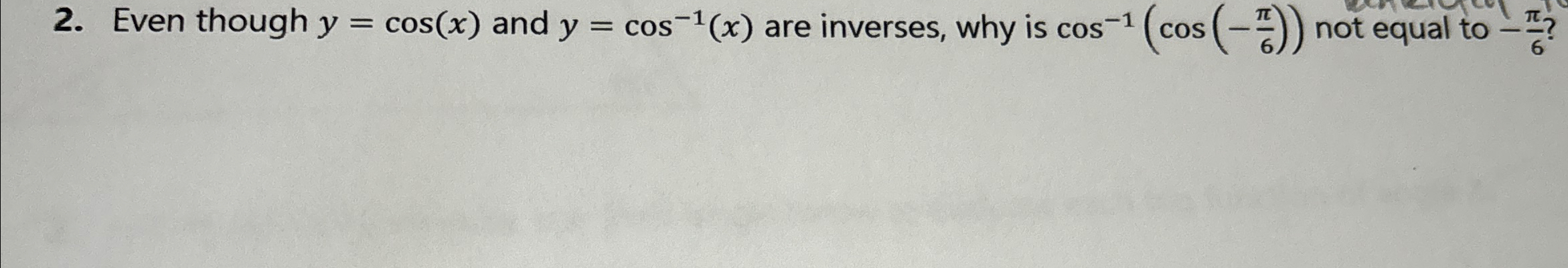 Solved Even though y=cos(x) ﻿and y=cos-1(x) ﻿are inverses, | Chegg.com