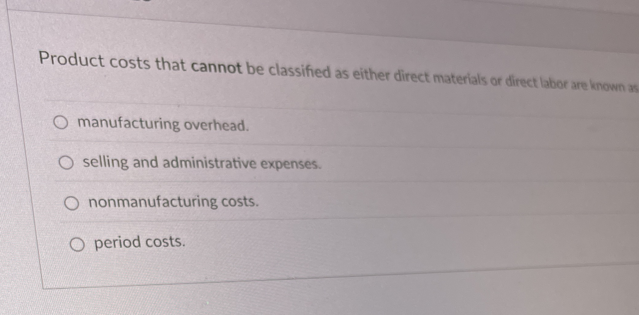 Solved Product costs that cannot be classified as either | Chegg.com
