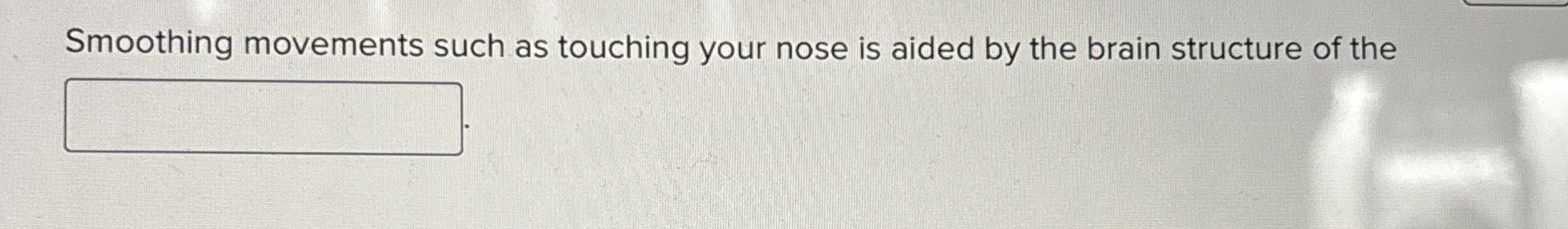 Solved Smoothing movements such as touching your nose is | Chegg.com