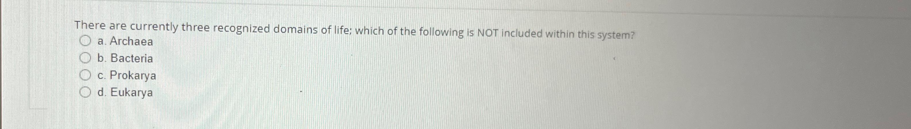 Solved There are currently three recognized domains of life; | Chegg.com