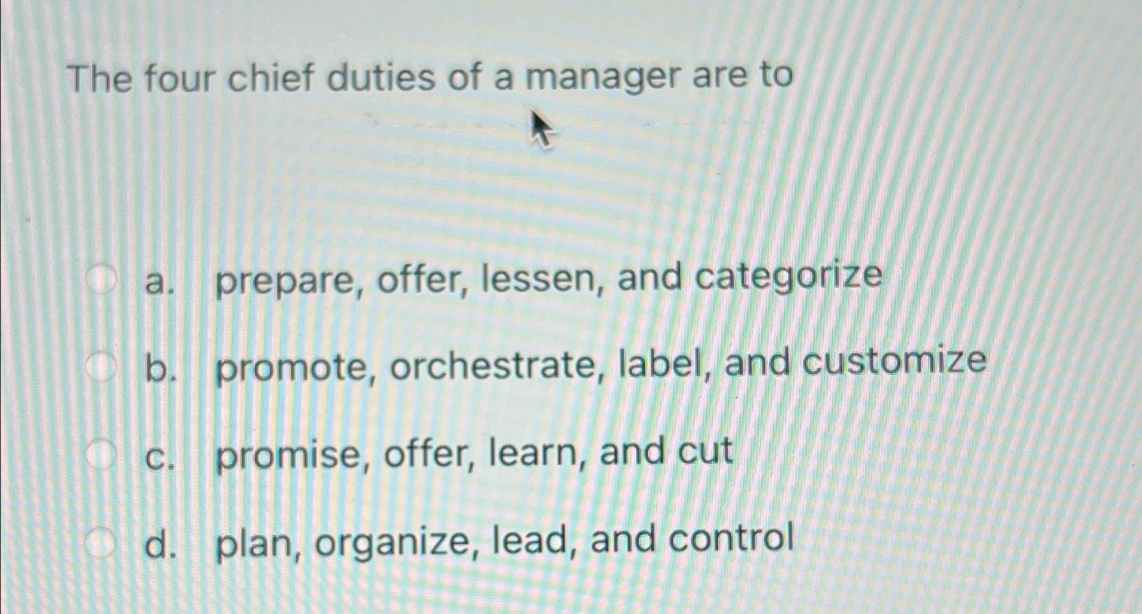 Solved The four chief duties of a manager are toa. ﻿prepare, | Chegg.com