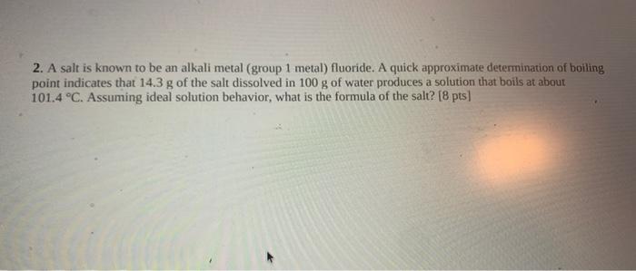 Solved 2. A salt is known to be an alkali metal (group 1 | Chegg.com