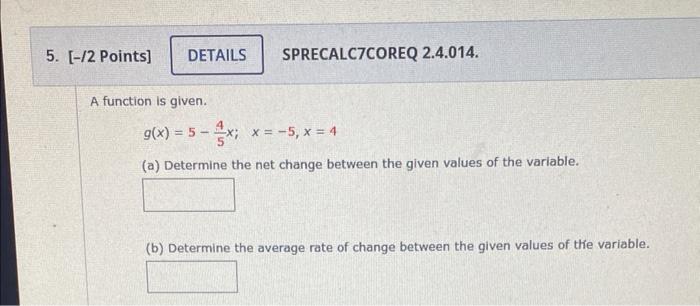 Solved A function is given. g(x)=5−54x;x=−5,x=4 (a) | Chegg.com
