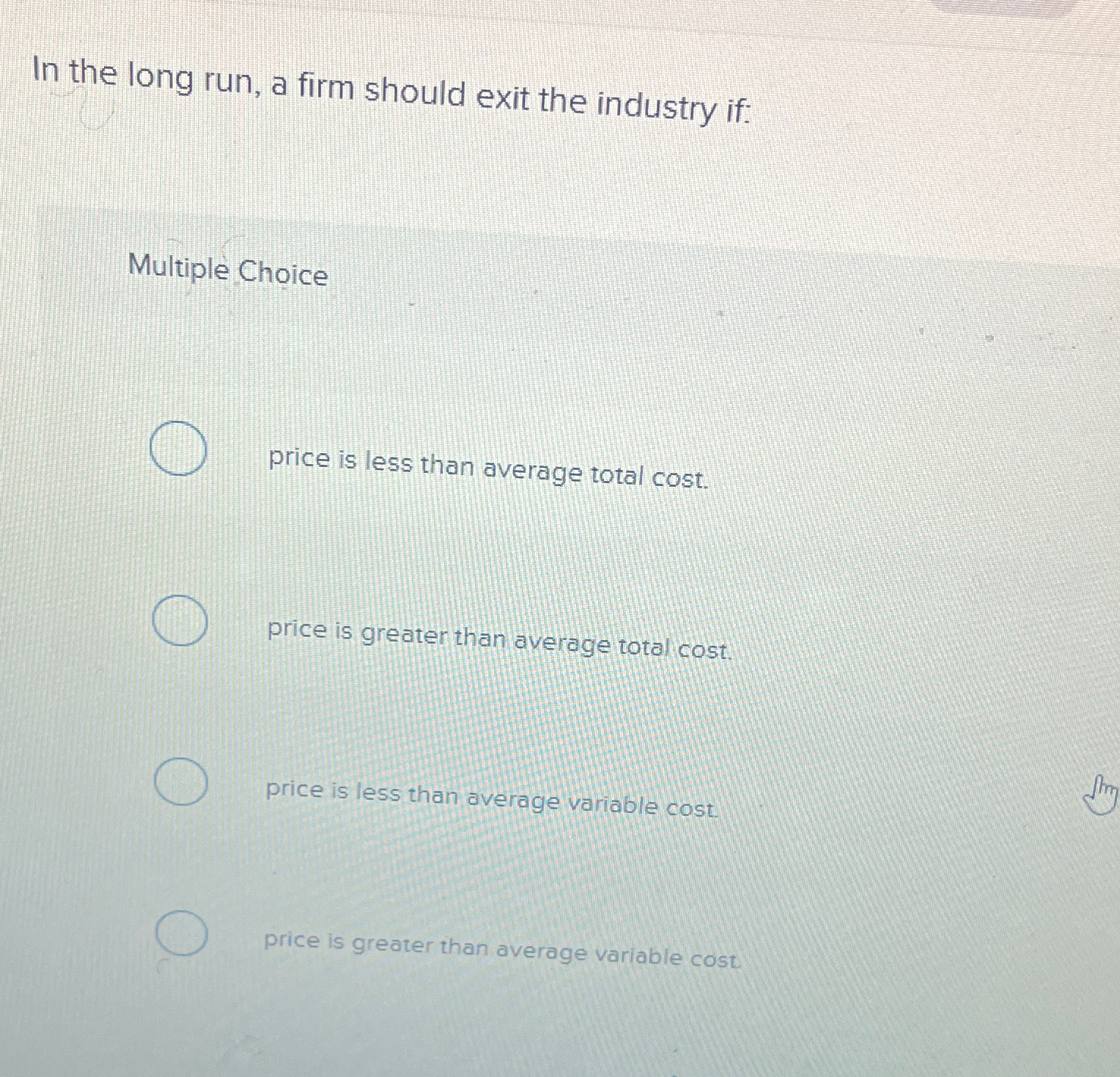 Solved In the long run, a firm should exit the industry | Chegg.com