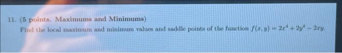 Solved 11. (5 points. Maximums and Minimums) Find the local | Chegg.com