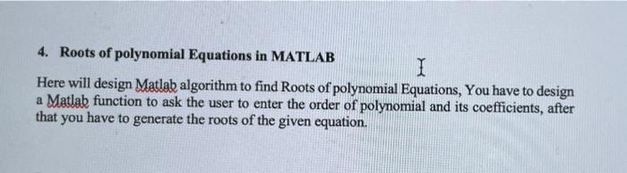 Solved 4. Roots of polynomial Equations in MATLAB I Here | Chegg.com