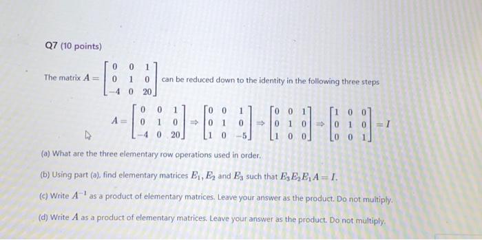 Solved Q7 (10 points) The matrix A=⎣⎡00−40101020⎦⎤ can be | Chegg.com
