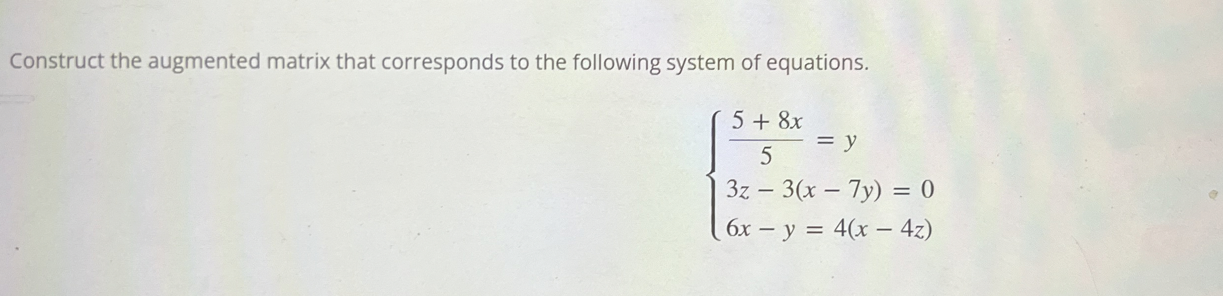 Solved Construct the augmented matrix that corresponds to | Chegg.com