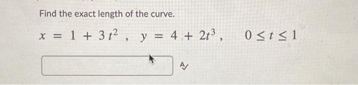 Solved Find the exact length of the curve. x = 1 + 3 t2, y = | Chegg.com