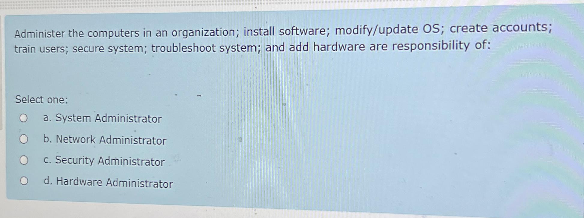 Solved Administer the computers in an organization; install | Chegg.com