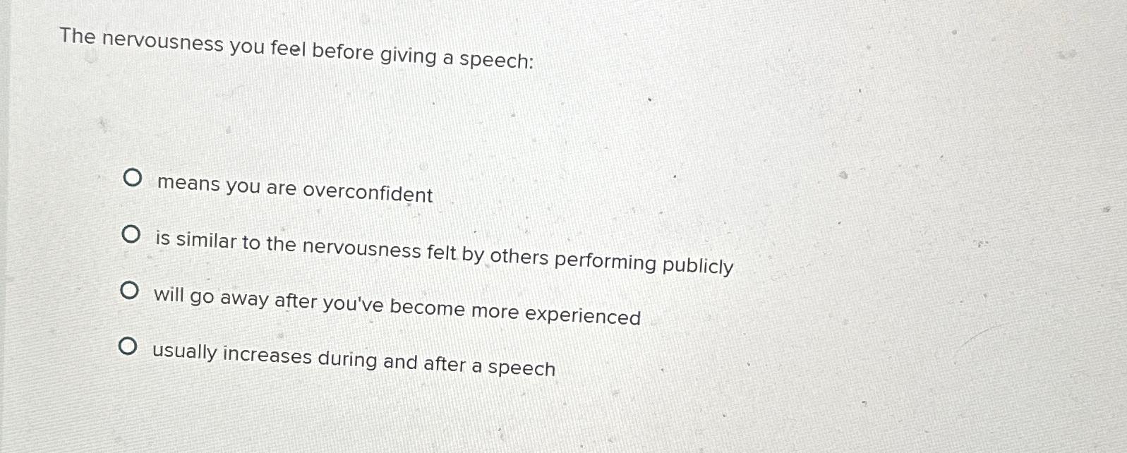 Solved The nervousness you feel before giving a speech:means | Chegg.com