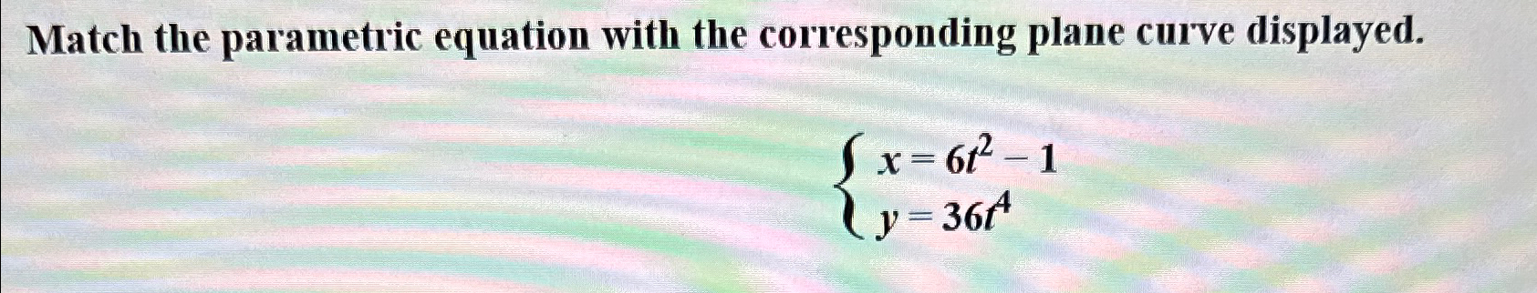 Solved Match the parametric equation with the corresponding | Chegg.com