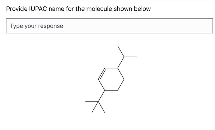 Solved Provide IUPAC name for the molecule shown below | Chegg.com