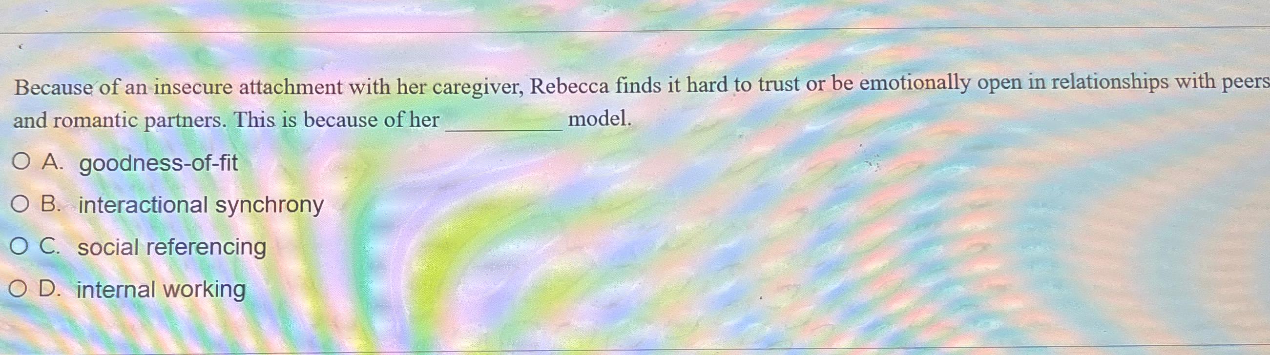 Solved Because of an insecure attachment with her caregiver, | Chegg.com