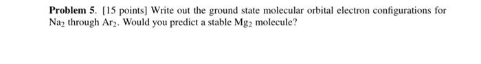 Solved Problem 5. [15 points] Write out the ground state | Chegg.com
