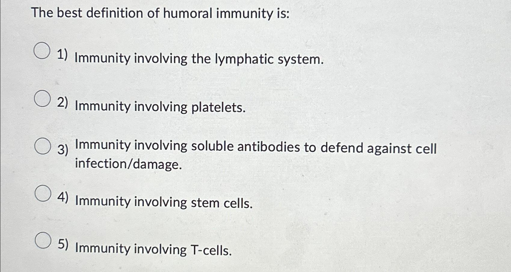Solved The best definition of humoral immunity is:Immunity | Chegg.com