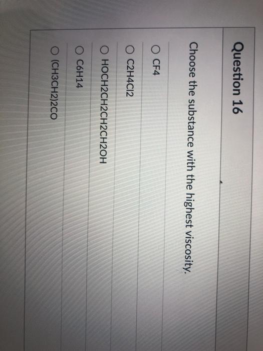 Solved Question 16 Choose the substance with the highest | Chegg.com