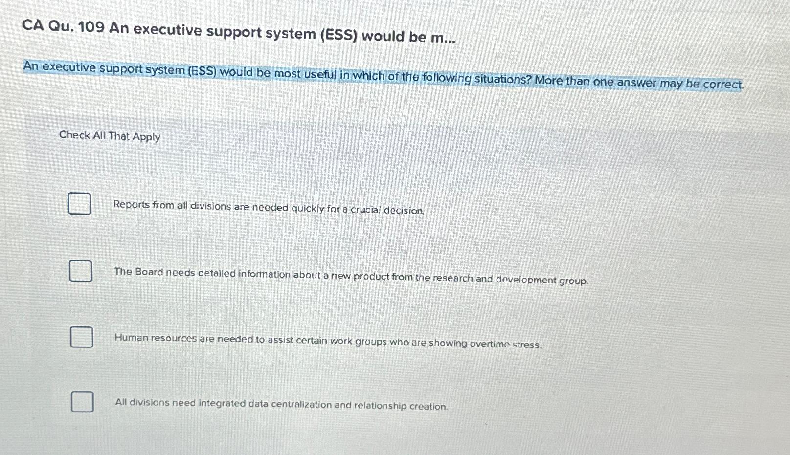 Solved CA Qu. 109 ﻿An executive support system (ESS) ﻿would | Chegg.com