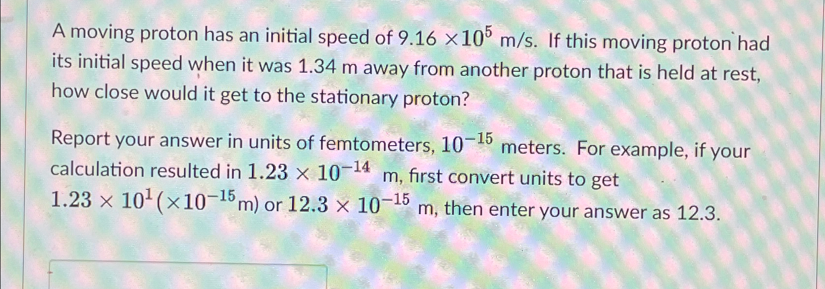 Solved A moving proton has an initial speed of 9.16×105ms. | Chegg.com