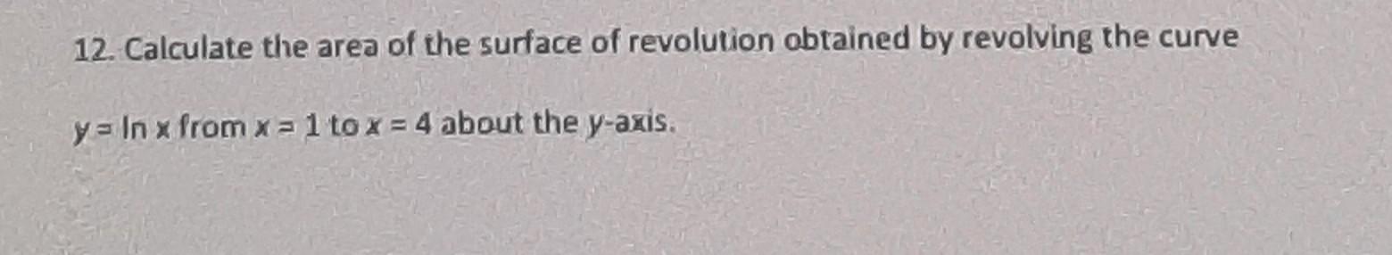Solved 12. Calculate the area of the surface of revolution | Chegg.com