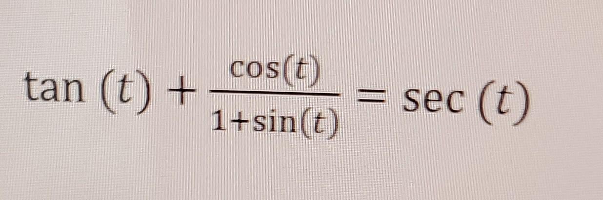 Solved tan(t)+1+sin(t)cos(t)=sec(t) | Chegg.com