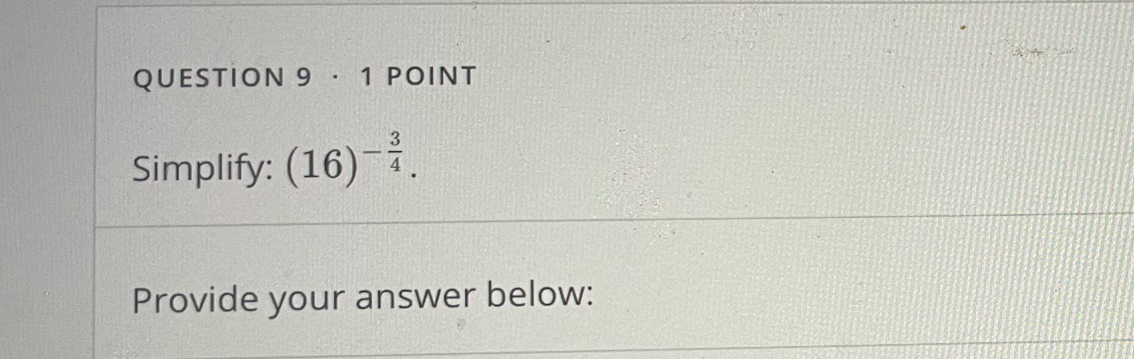 Solved QUESTION 9 - 1 ﻿POINTSimplify: (16)-34.Provide your | Chegg.com