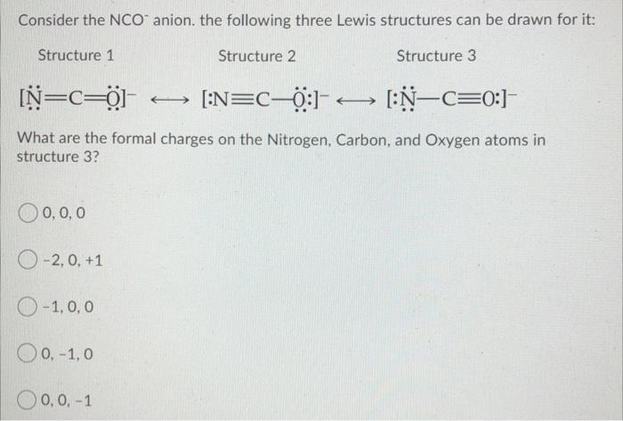 Solved Consider the NCO−anion. the following three Lewis | Chegg.com