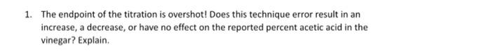 Solved 1. The endpoint of the titration is overshot! Does | Chegg.com